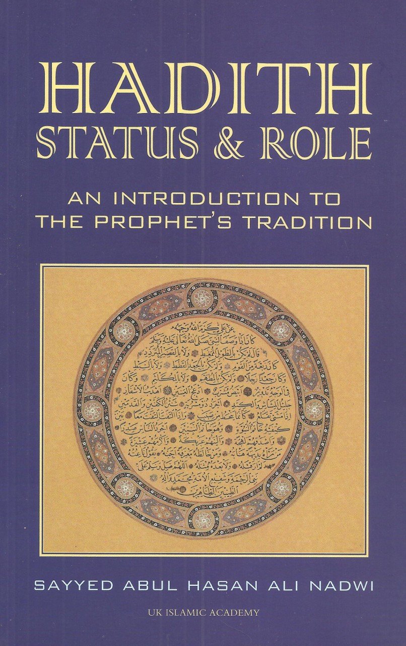 Hadith - Status & Role: An Introduction to the Prophet's Tradition ...