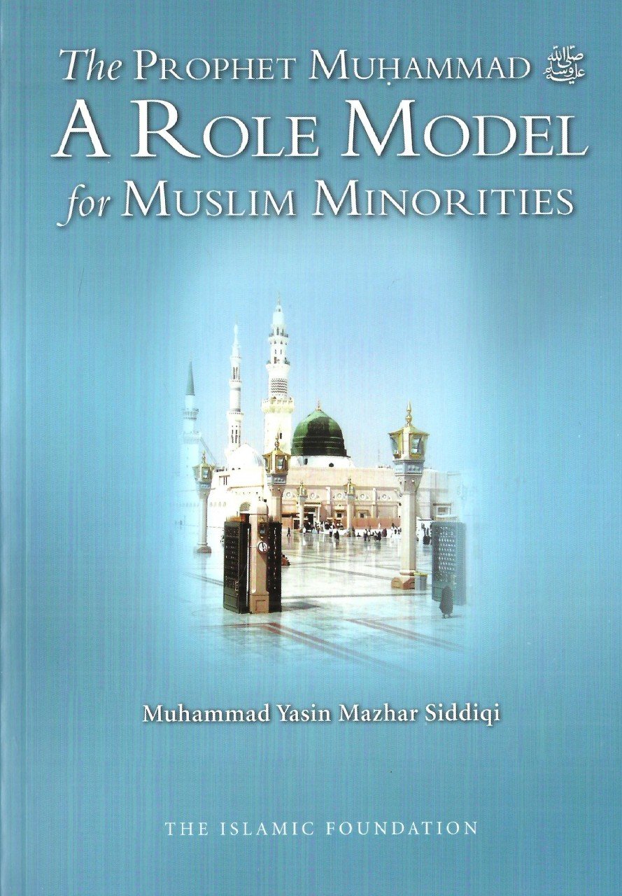 The Prophet Muhammad (S.A.W) A Role Model for Muslim Minorities – Dawah ...